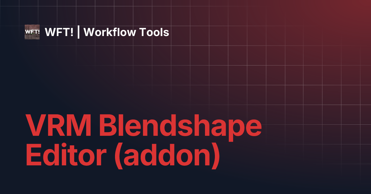 VRM Blendshape Editor (addon) | WFT! | Workflow Tools